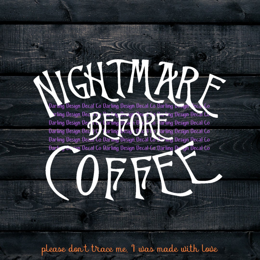 Nightmare Before Coffee Svg Nightmare Before Christmas Svg Comes With ...