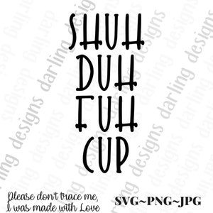 Shuh Duh Fuh Cup Svg Cut File for Cricut or Silhouette - Etsy