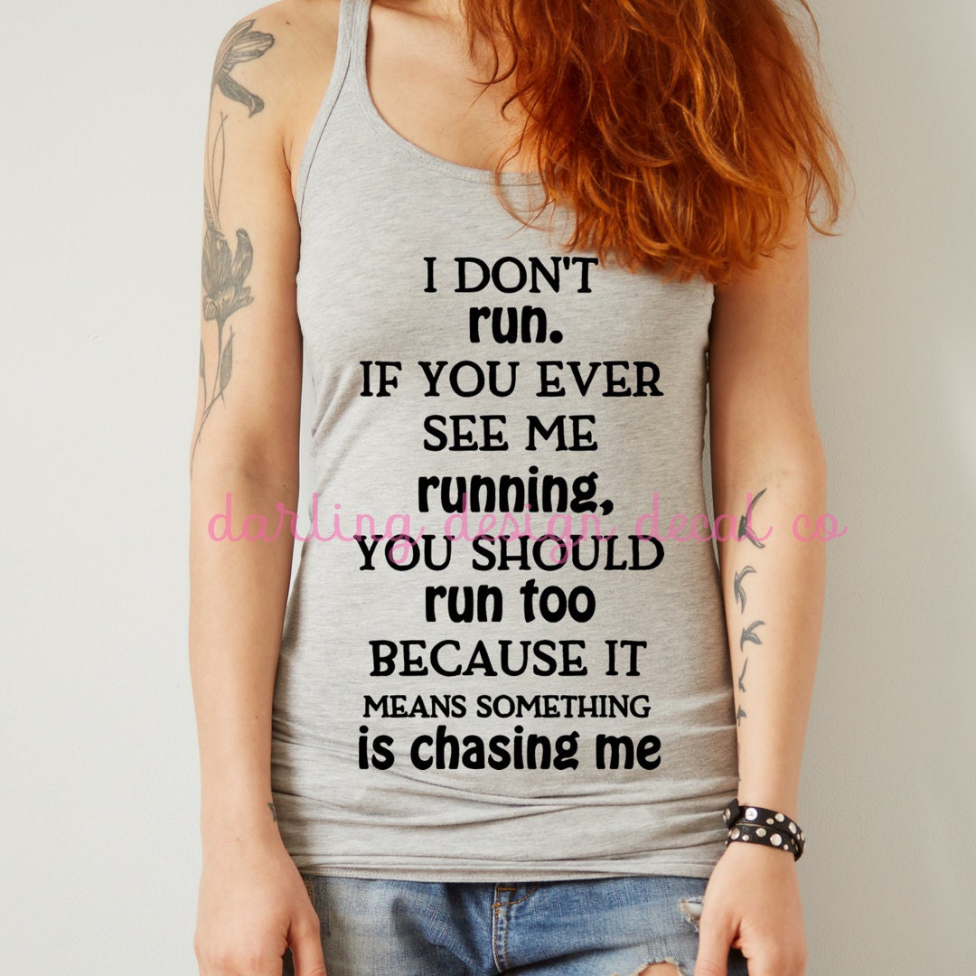 I don't run and if you ever see me running svg | Etsy