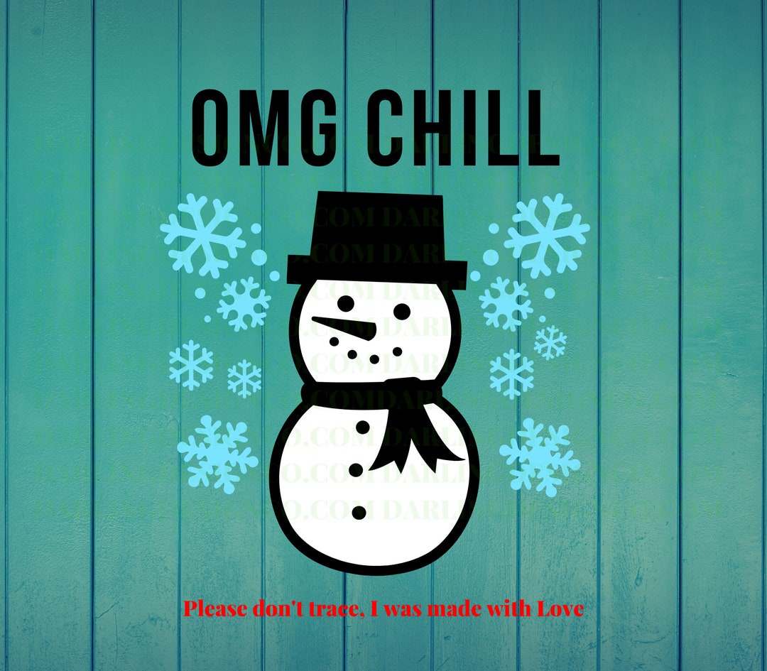 Omg Chill Svg Christmas Svg Funny Christmas Svg Snowman - Etsy