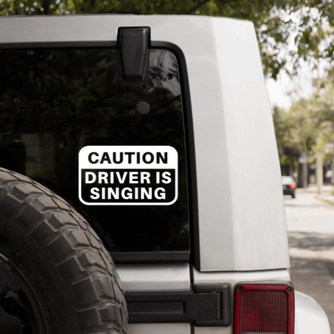 Caution Driver is Singing Decal Window Bumper Sticker Dash - Etsy