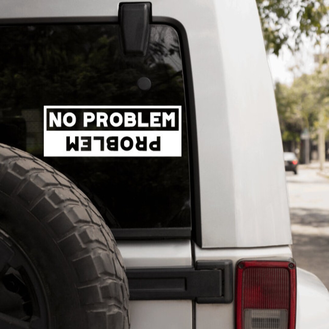 No Problem Problem Decal Window Bumper Sticker Dash - Etsy