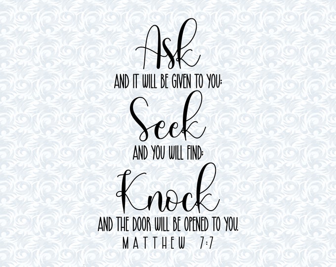 Matthew 7:7-8 Ask and It Will Be Given to You Ask Seek Knock Scripture ...