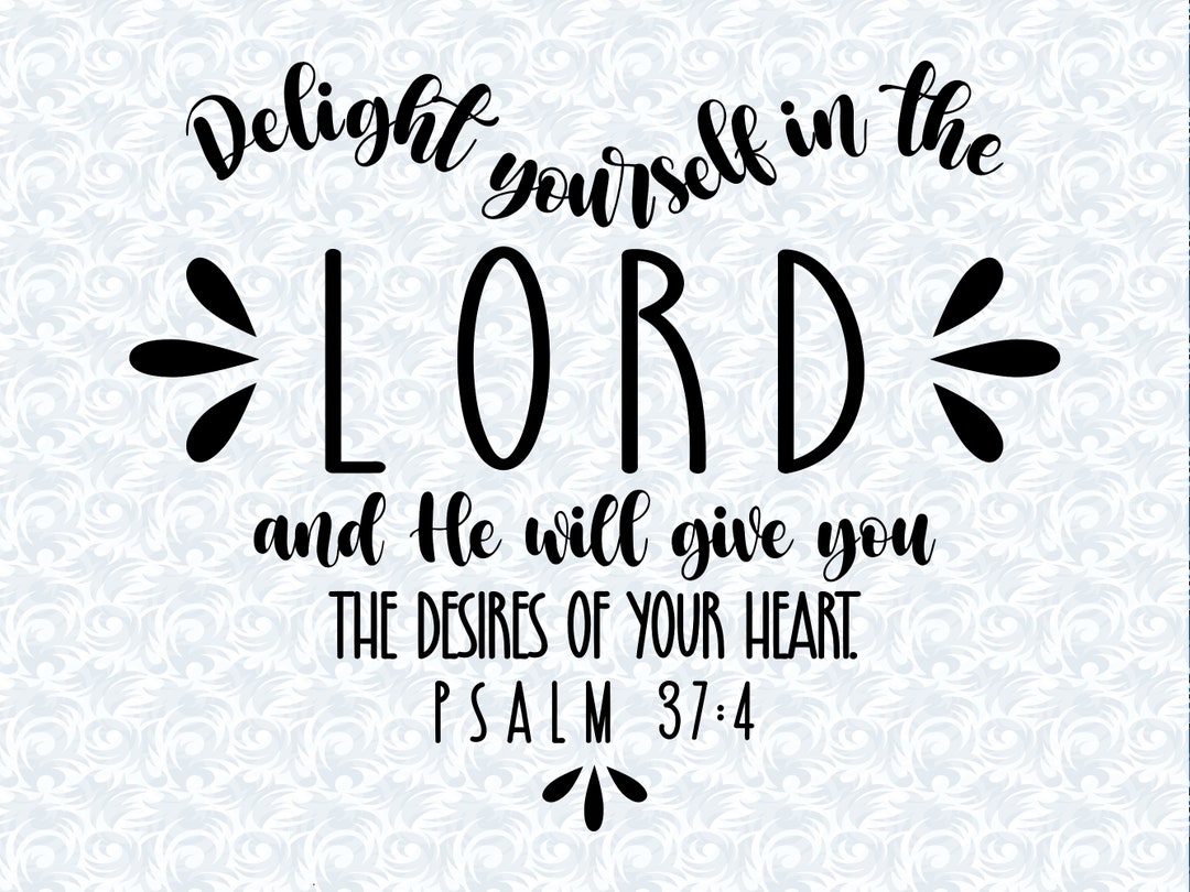Psalm 37:4 Delight Yourself in the Lord Heart Shaped Bible Verse SVG ...