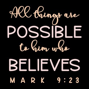 Mark 9:23 All Things Are Possible to Him Who Believes Bible Verse SVG ...
