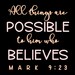 Mark 9:23 All Things Are Possible to Him Who Believes Bible Verse SVG ...