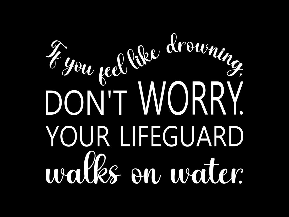 Inspirational Quotes SVG: Lifeguard Walks on Water (commercial License ...