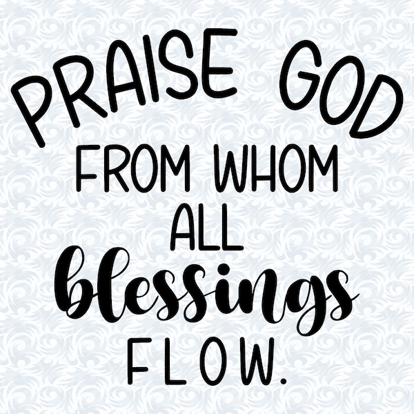 Praise God From Whom - Etsy