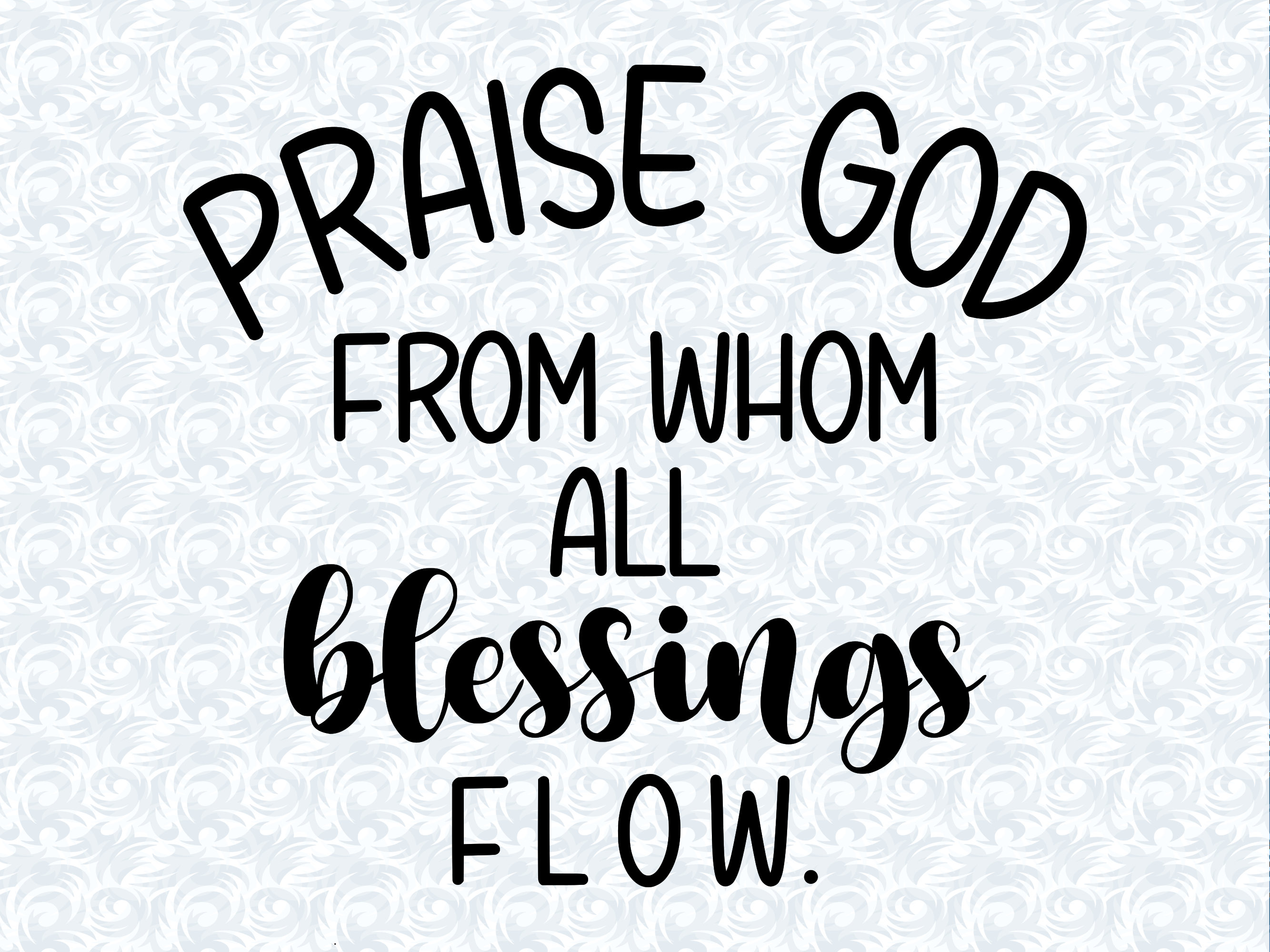 Praise God From Whom All Blessings Flow Quotes SVG With - Etsy