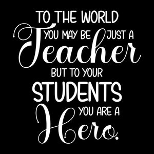 To the World You May Be Just A Teacher Quotes SVG With Commercial ...