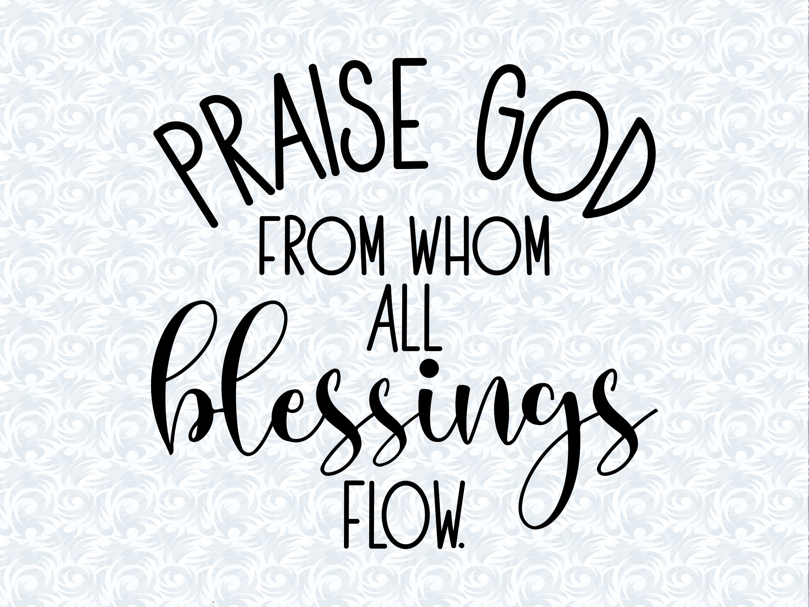 Praise God from Whom All Blessings Flow SVG with Commercial | Etsy