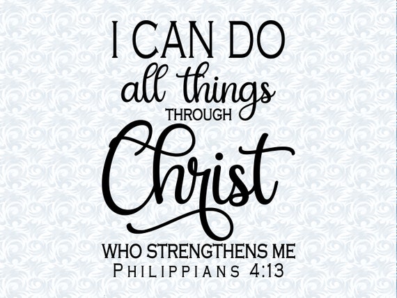 Philippians 4:13 I Can Do All Things Through Christ Bible - Etsy