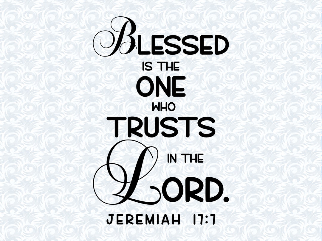 Jeremiah 17:7 Blessed is the One Who Trusts in the Lord Bible Verse SVG ...
