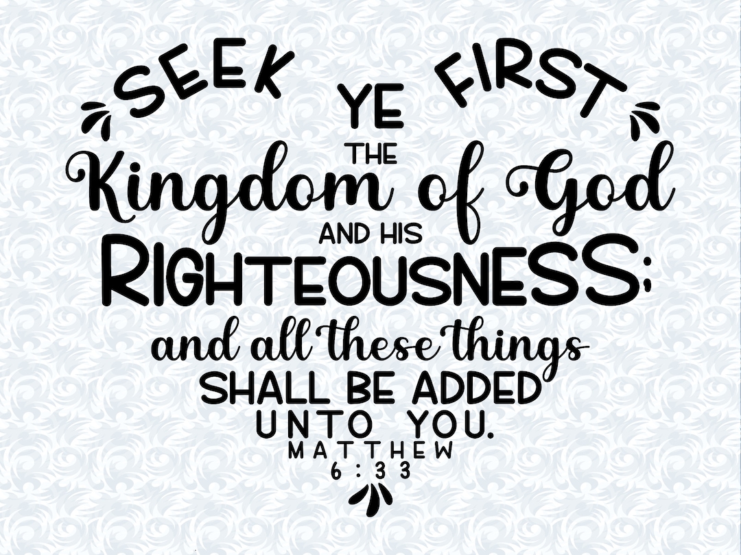Matthew 6:33 KJV Seek Ye First the Kingdom of God Christian Art SVG ...