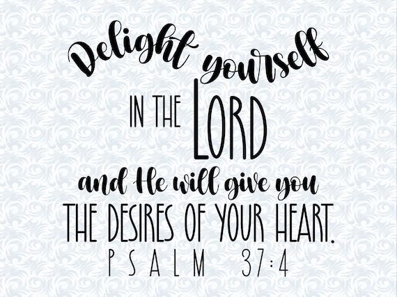 Psalm 37:4 Delight Yourself in the Lord Bible Verse SVG With - Etsy
