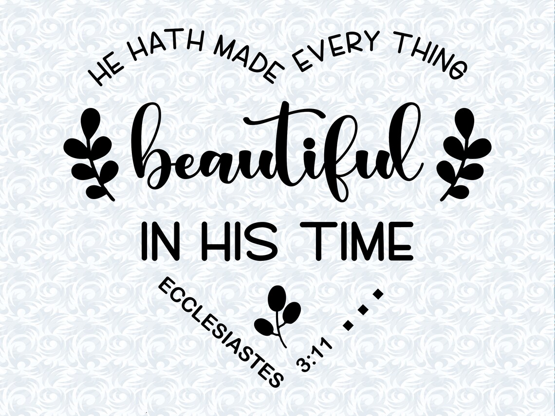 Ecclesiastes 3:11 KJV He Hath Made Every Thing Beautiful Heart Shaped ...
