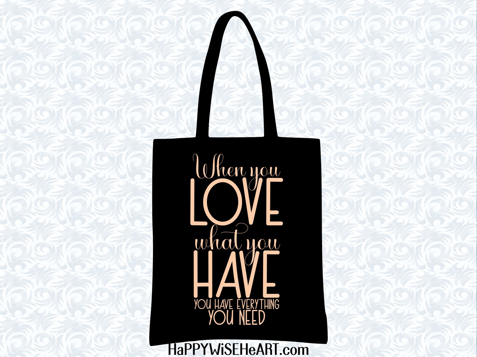 When You Love What You Have You Have Everything You Need Quotes SVG ...