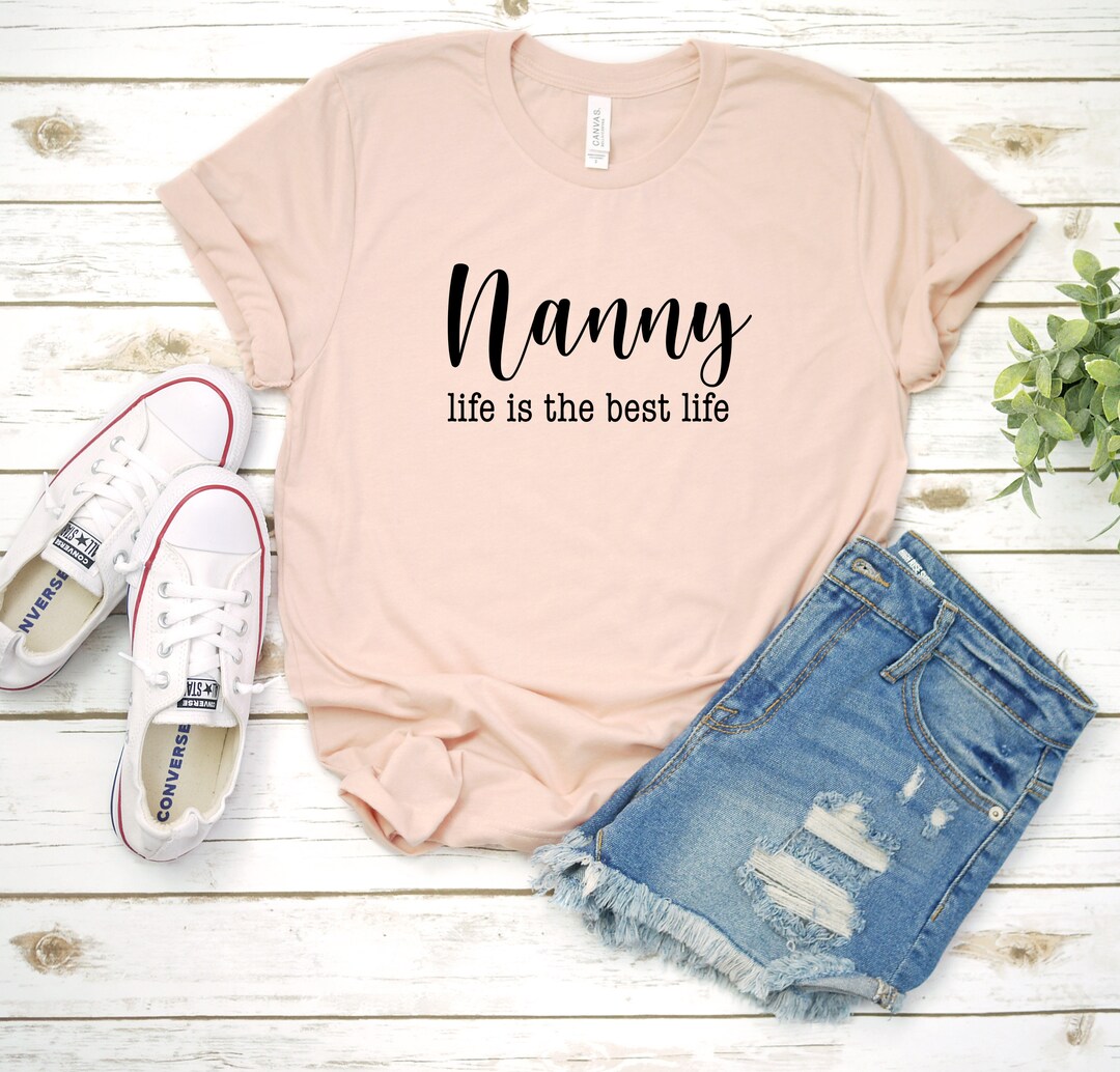 Nanny Life is the Best Life Shirt, Nanny T-shirt, Nanny Tee, Nanny ...