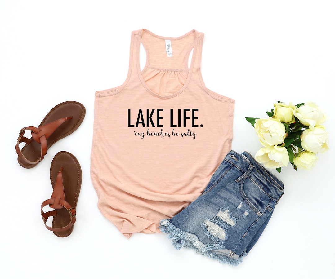 Lake Life Cuz Beaches Be Salty Women's Flowy Racerback Tanks Shirts ...