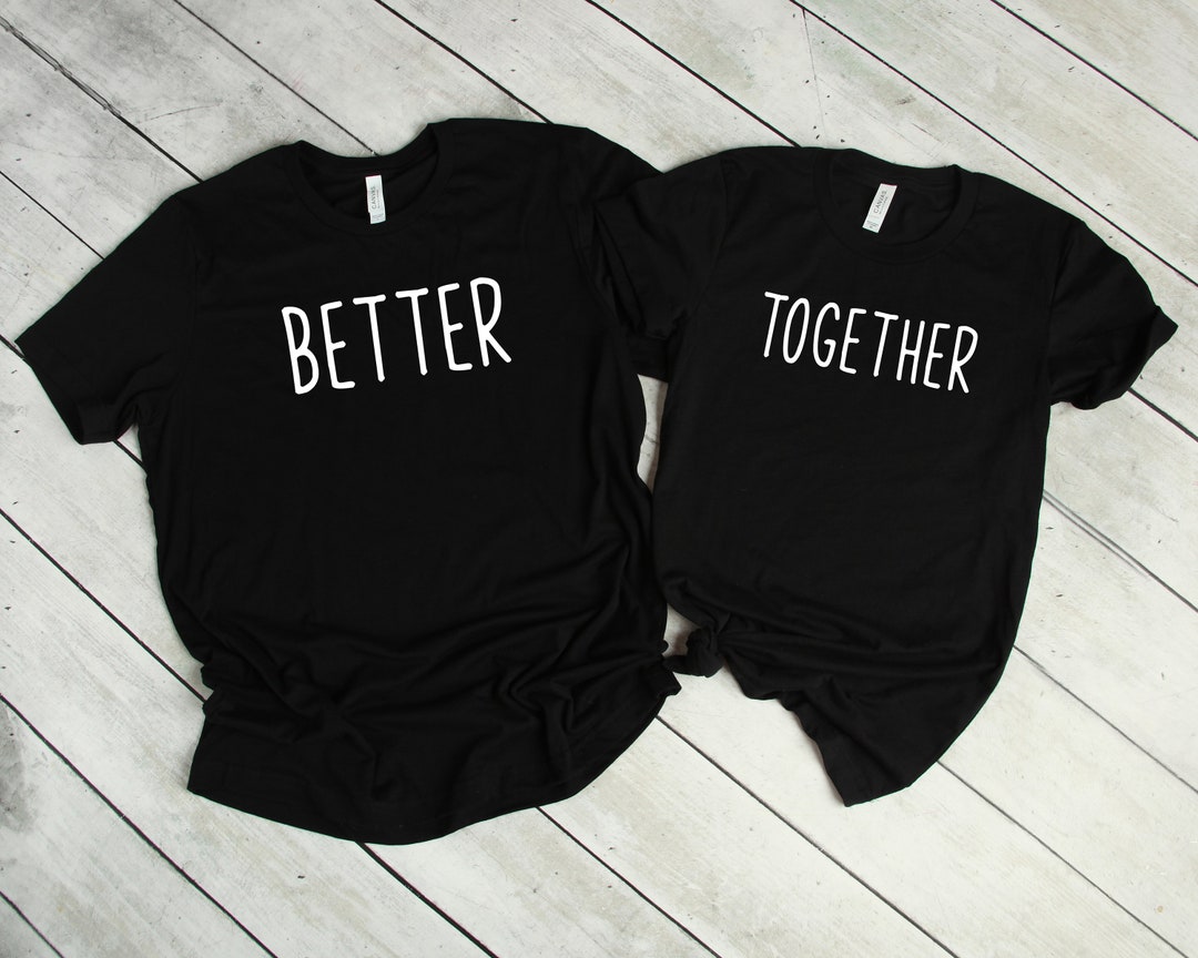 Couples Shirts T-shirt, Better Together, His & Hers, Funny Shirts ...