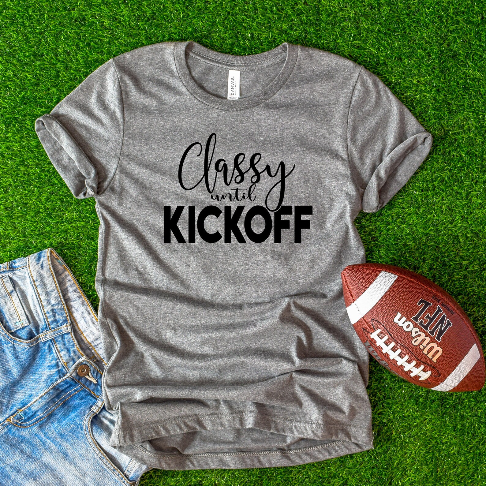 Classy Until Kickoff Shirt, Football Shirts, Favorite Football Shirts ...