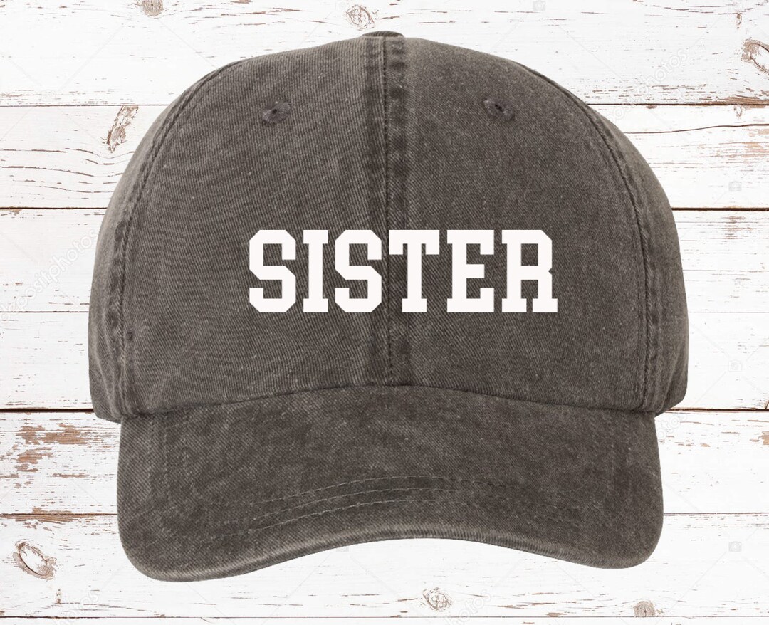 Sister ADULT Hat, Unstructured Dad Hat Cap, College Font, Pigment Dyed ...