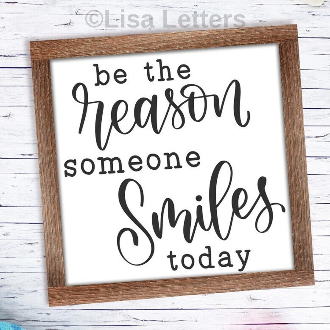 Be the Reason Someone Smiles SVG File, Cricut, Silhouette, Cut File ...