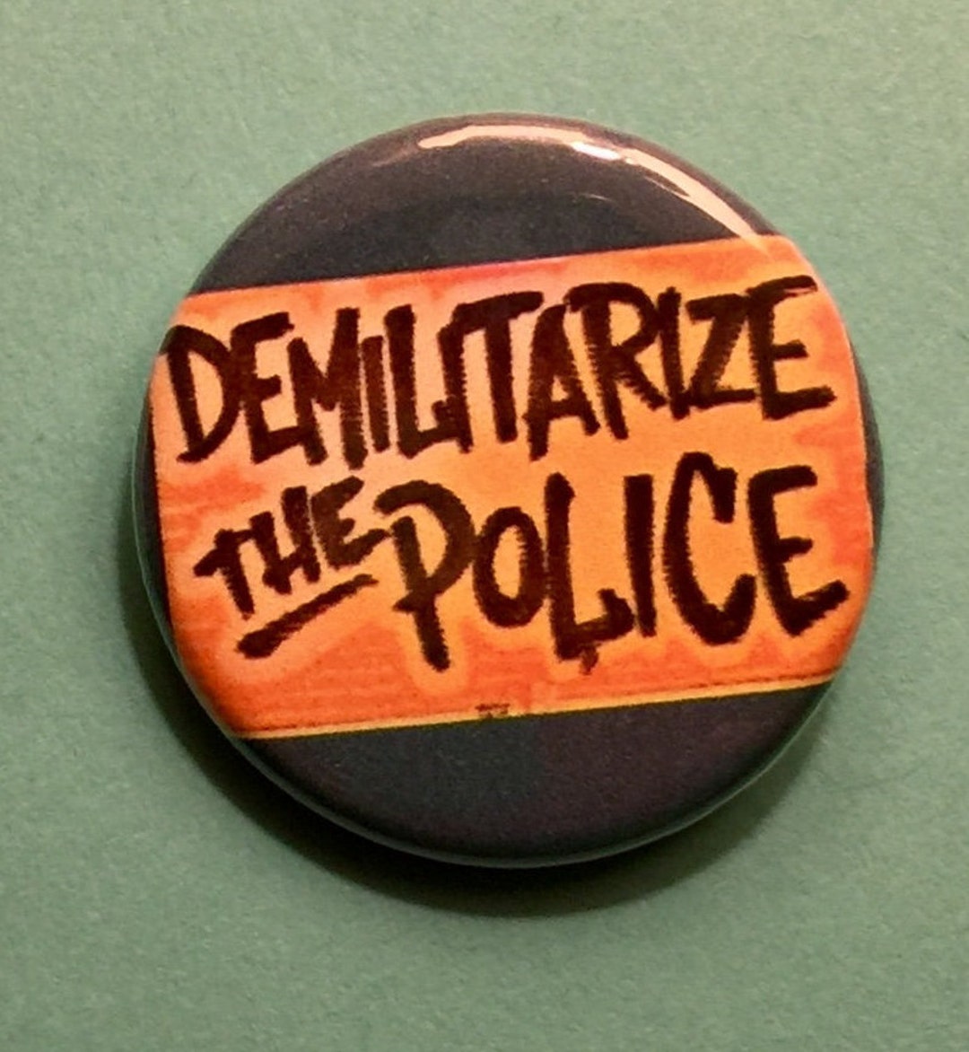 Demilitarize the Police 1.25 Inch Pinback Protest Sign - Etsy