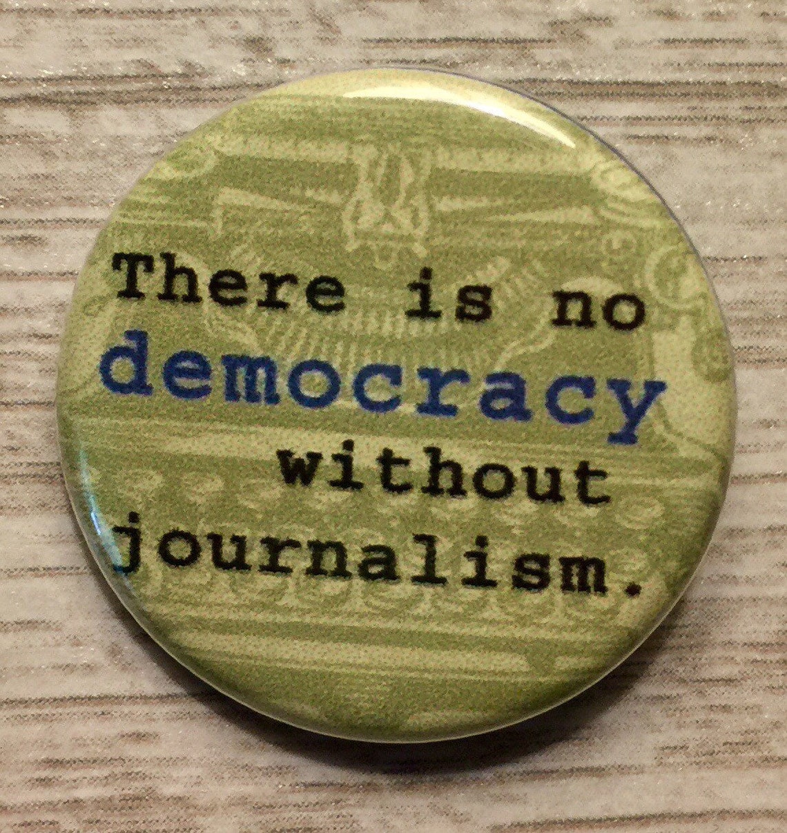 There is No Democracy Without Journalism 1.25 Inch Pinback | Etsy