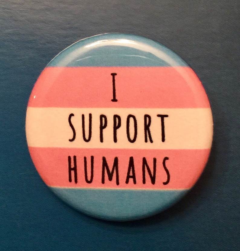 I Support Humans Transgender Rights 1.25 Inch Political - Etsy