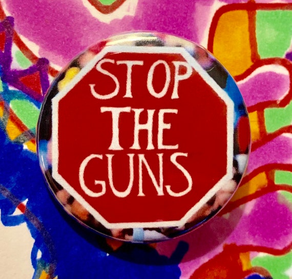 Stop the Guns 1.25 Inch Political Button Gun Control | Etsy