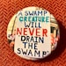 Drain the Swamp | 1.25 Inch Political Button | Anti-trump | Protest ...