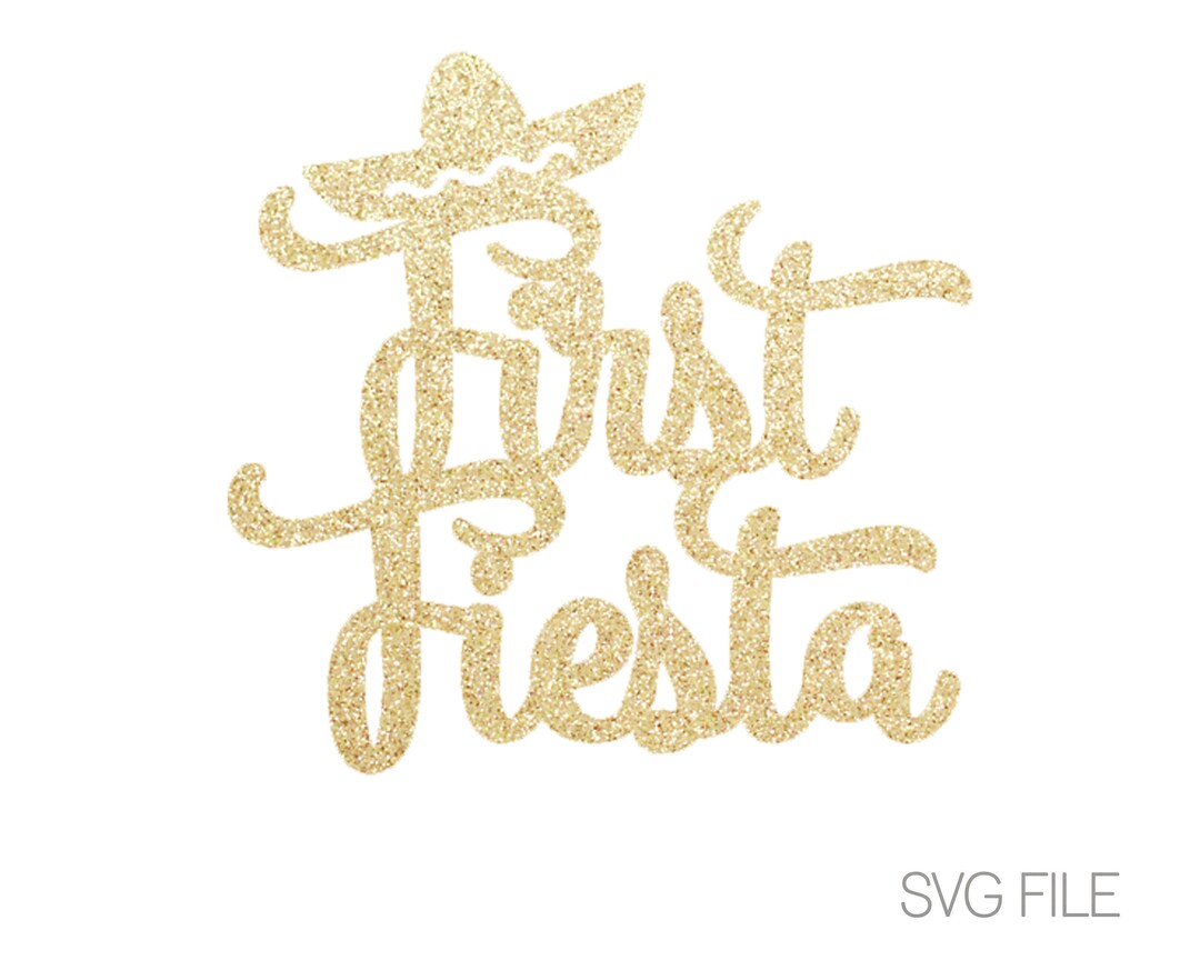 First Fiesta SVG | First Birthday SVG | Fiesta SVG | Digital Download ...