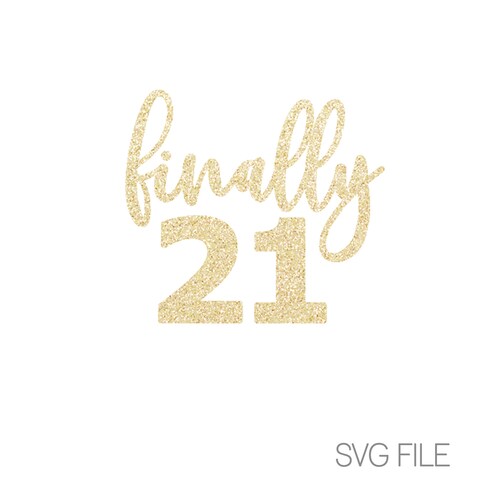 Finally 21 SVG 21st Birthday SVG 21 SVG Digital Download - Etsy