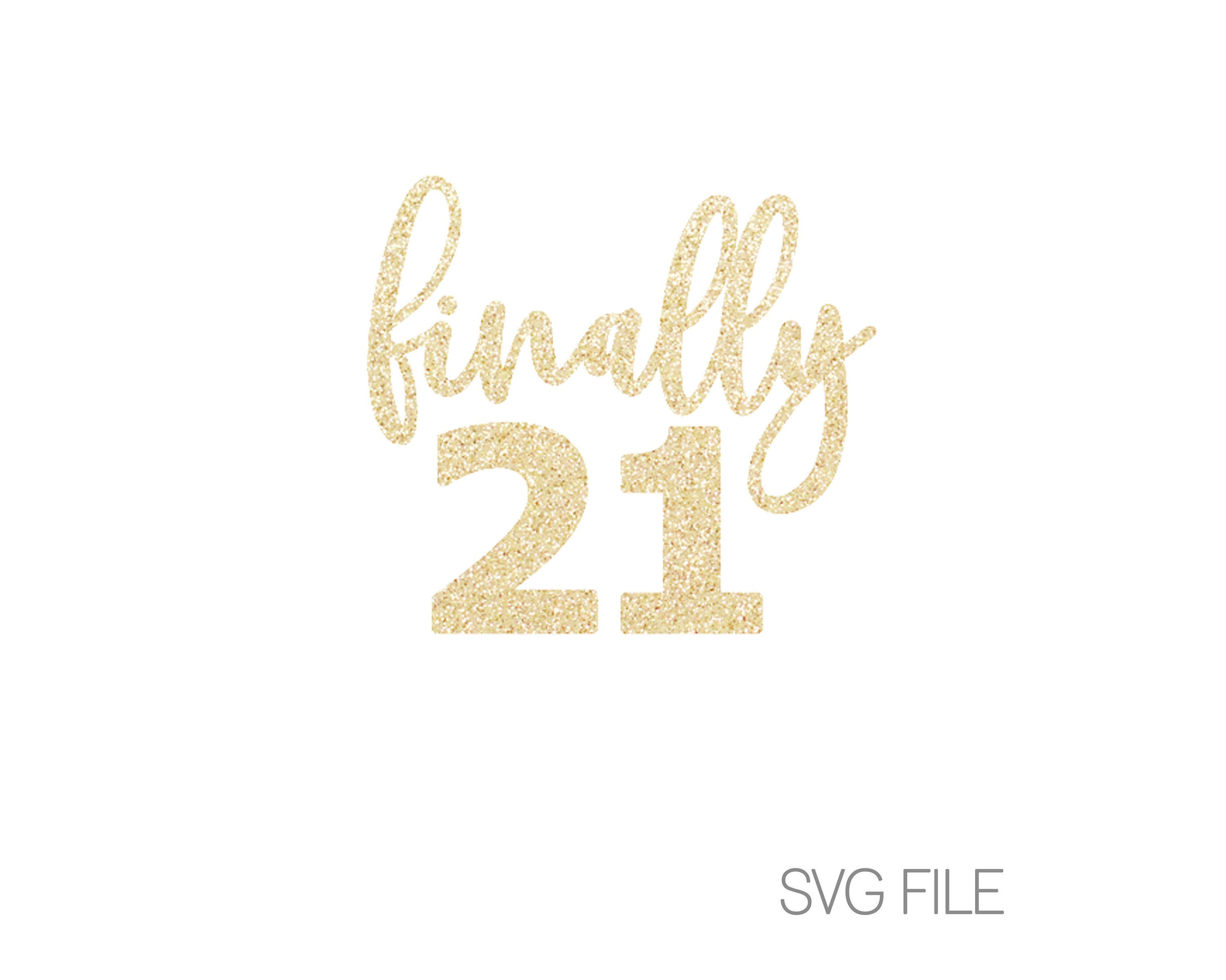Finally 21 SVG 21st Birthday SVG 21 SVG Digital Download - Etsy