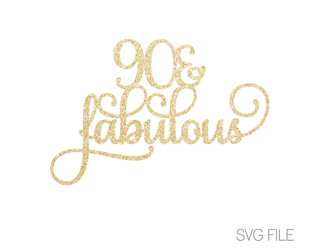 90 & Fabulous SVG 90th SVG 90th Birthday SVG Digital - Etsy Finland