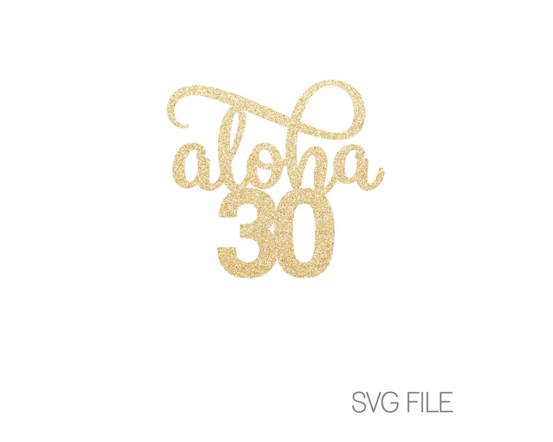 Aloha 30 SVG 30th SVG 30th Birthday SVG Tropical Fiesta - Etsy