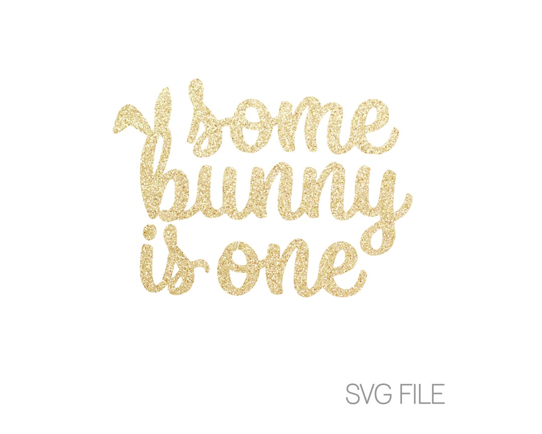 Some Bunny is One SVG | First Birthday SVG | Easter Bunny Rabbit SVG ...