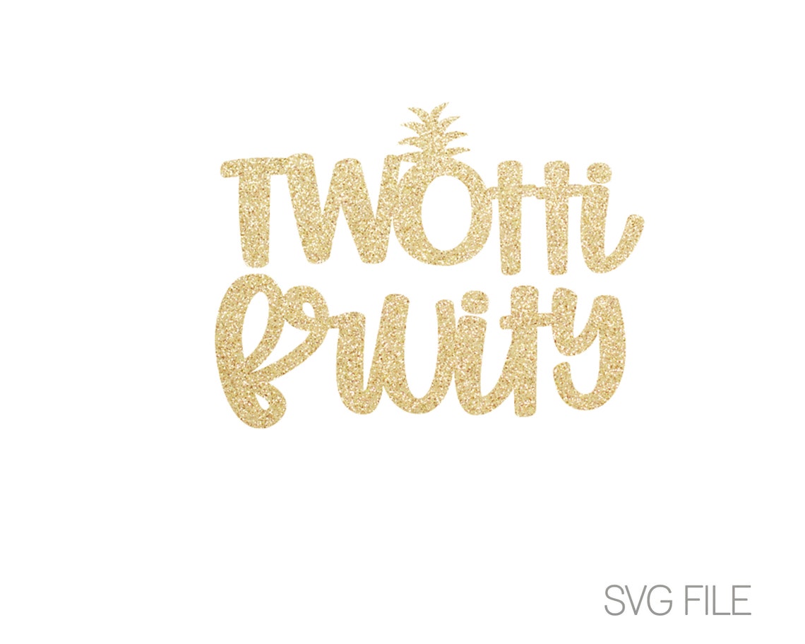 Twotti Fruity SVG| Two-tti Fruity SVG | Second Birthday | 2nd Birthday ...