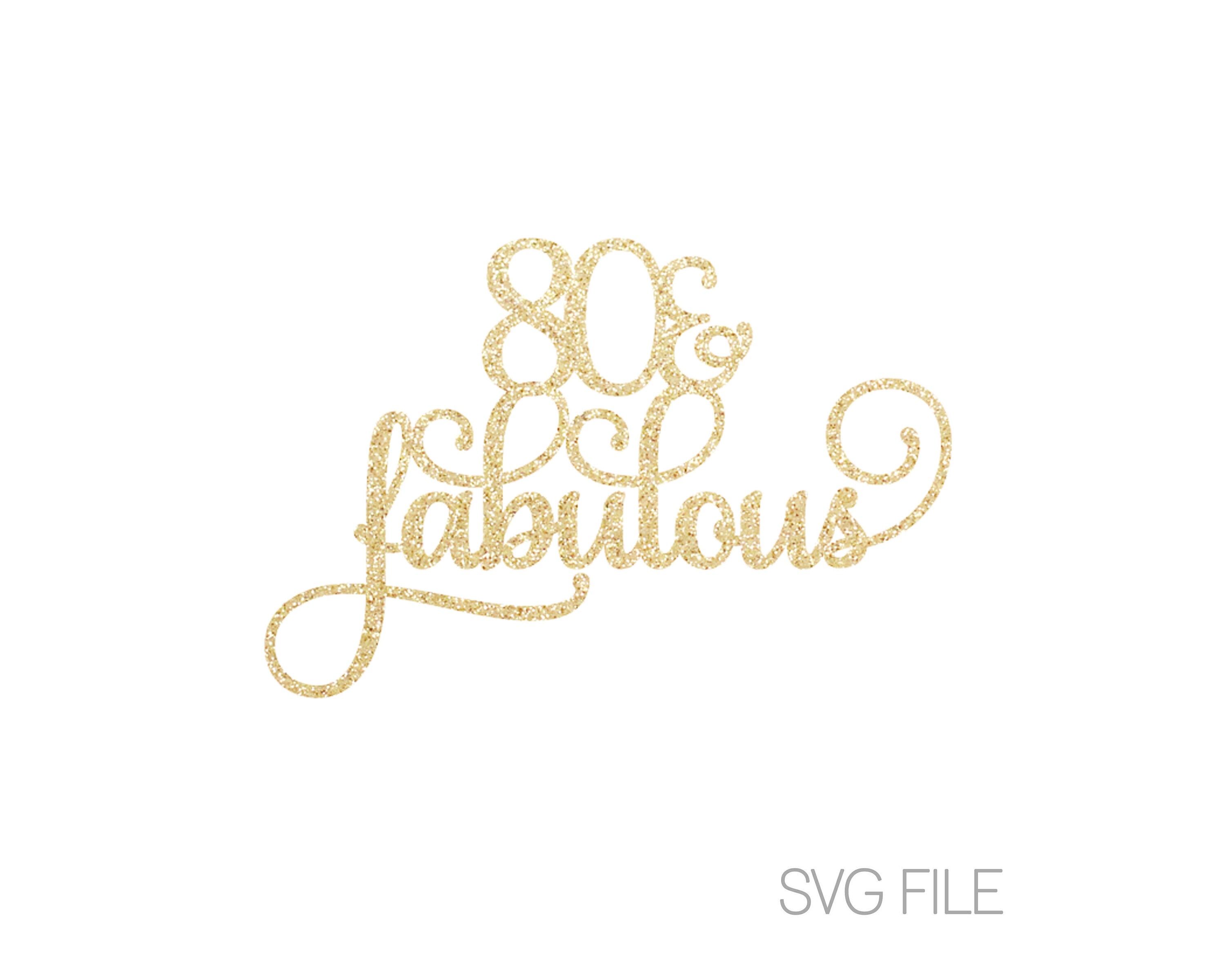 80 & Fabulous SVG 80th SVG 80th Birthday SVG Digital | Etsy