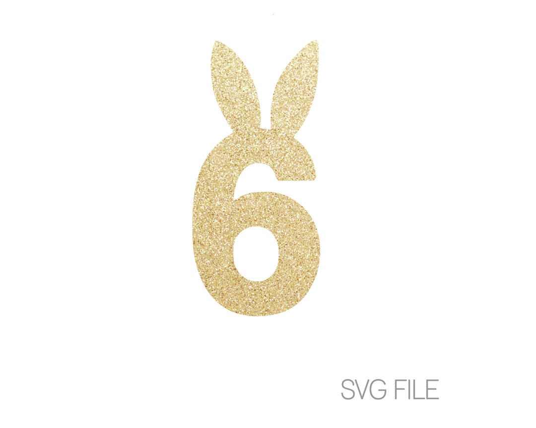 6 SVG | 6 Bunny Rabbit SVG | Easter SVG | 6th Birthday Six | Digital ...