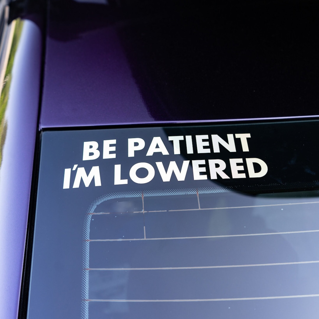 Be Patient I'm Lowered Vinyl Decal Car Window Sticker - Etsy