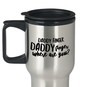Daddy Finger Daddy Finger Where Are You Gift, Daddy Finger Travel Mug ...