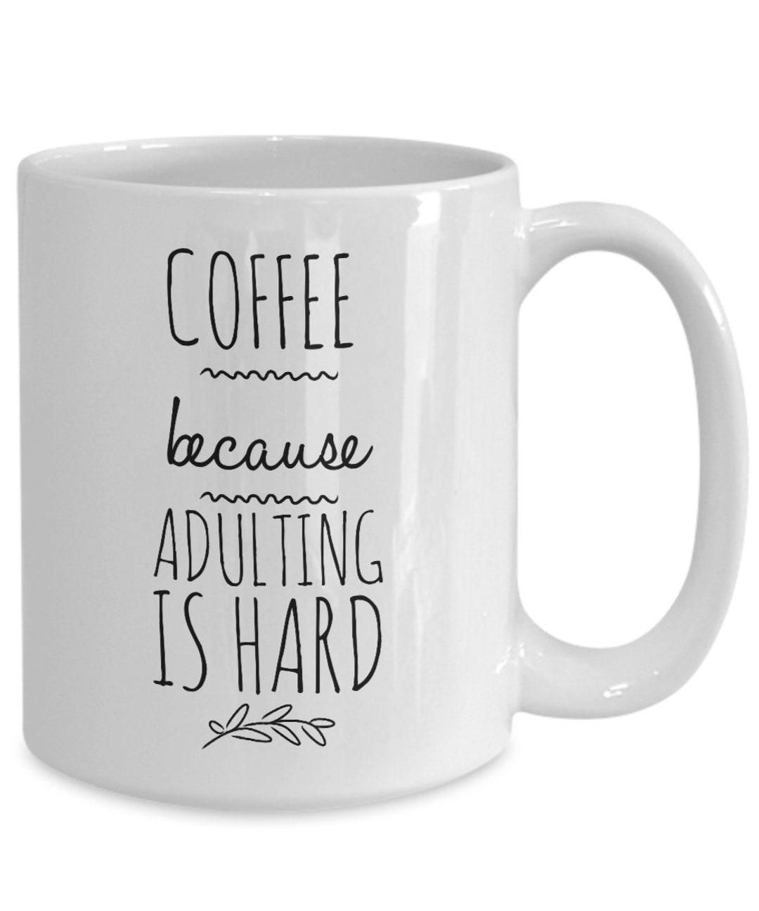 Funny Coffee Mug - Coffee Because Adulting is Hard, Mug for Coffee ...