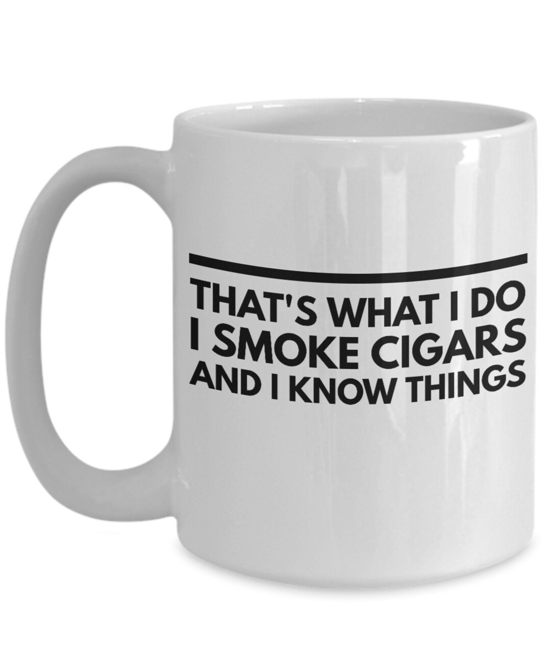 Cigar Coffee Mug, Cigar Bar Mug, Funny Cigar Cup - That's What I Do I ...