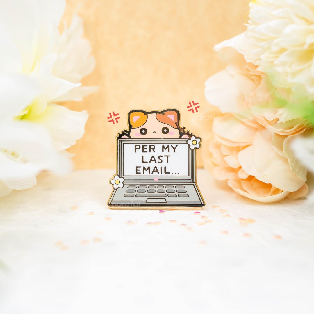 Per My Last Email Enamel Pin / Cute Corporate Life Enamel Pins / Pin ...