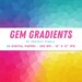 Gem Gradients Digital Paper, Gradient Backgrounds, Rainbow Paper ...