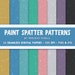 Paint Spatter Patterns Digital Paper Pack Seamless Patterns - Etsy