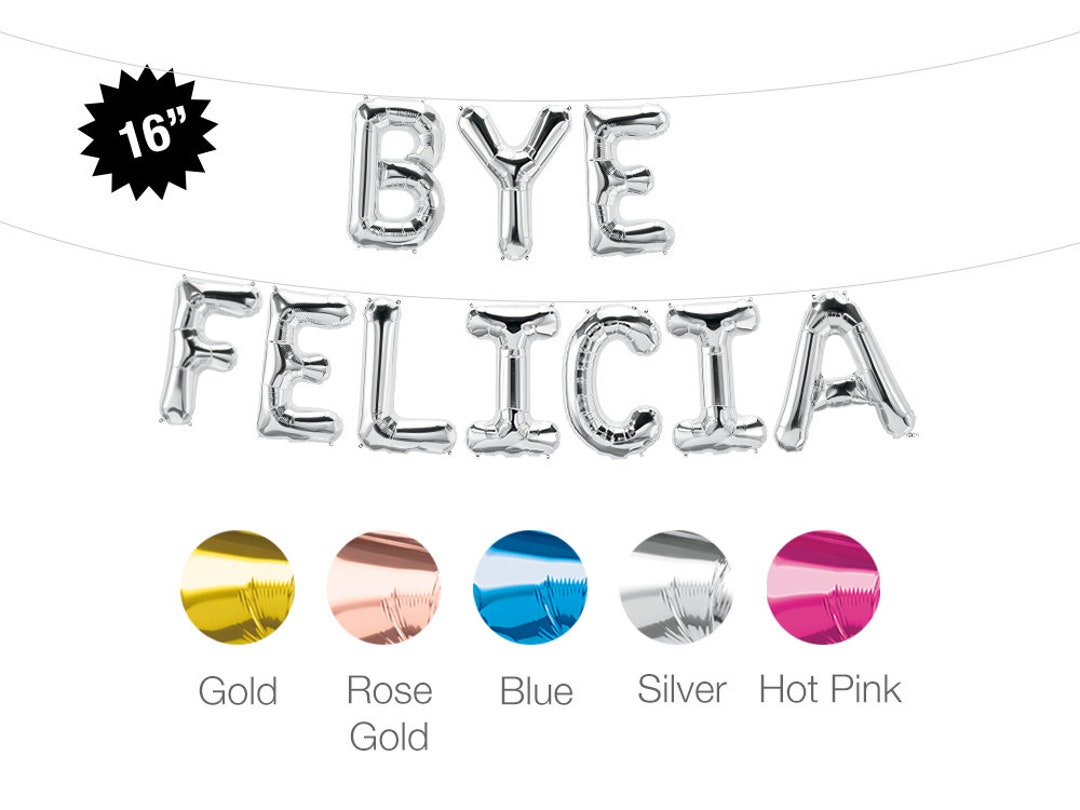 Bye Felicia Banner Balloons 16 Bye Felicia Letter Balloon Garland ...