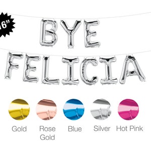 Bye Felicia Banner Balloons 16 Bye Felicia Letter Balloon Garland ...